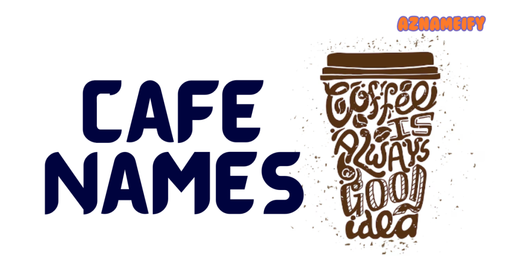 550+ Cafe Names Cool Unique Creative Interesting & Funny