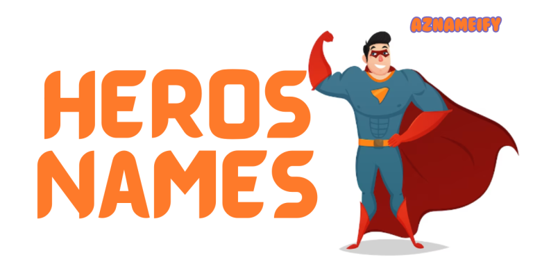 550+ Heros Names Unique Cool Catchy Imteresting & Stylish