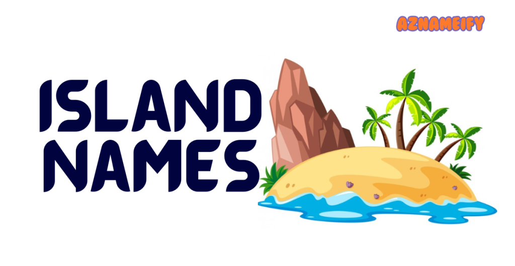 550+ Island Names Cool Unique Creative Interesting & Catchy