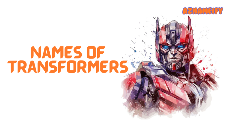 550+ Names Of Transformers Creative Unique Cool & Catchy