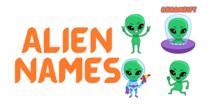 550+ Alien Names Unique Cool Creative Stylish & Catchy Ideas