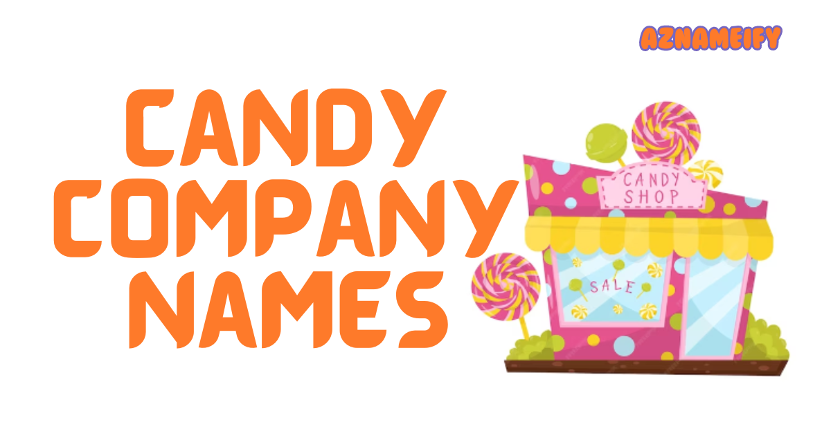 550 Candy Company Names Unique Creative Interesting Idea 550 Candy Company Names Unique Creative Interesting Idea