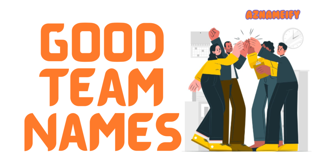550+ Good Team Names Cool Unique Stylish & Creative Ideas