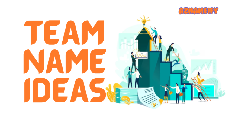 550+ Team Name Ideas Unique Cool Stylish Creative & Funny