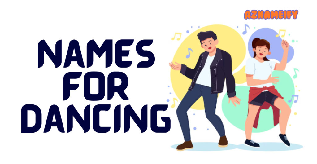 550+ Names For Dancing Unique Creative Funny Cool & Catchy