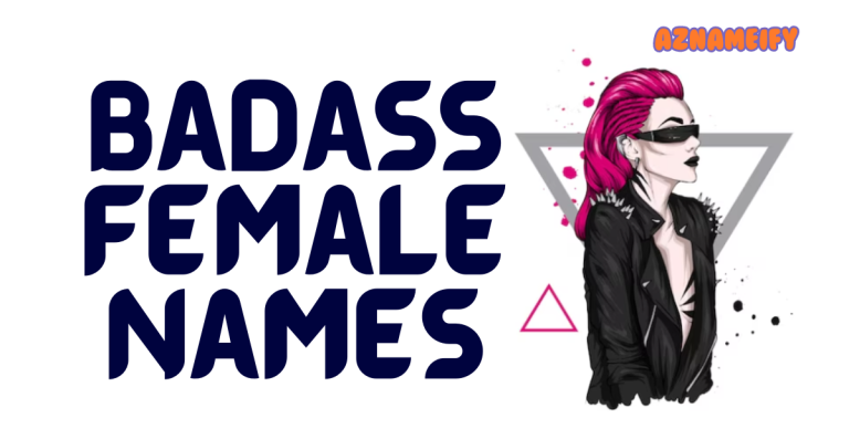 480+ Badass Female Names Creative Unique Epic & Funny Idea