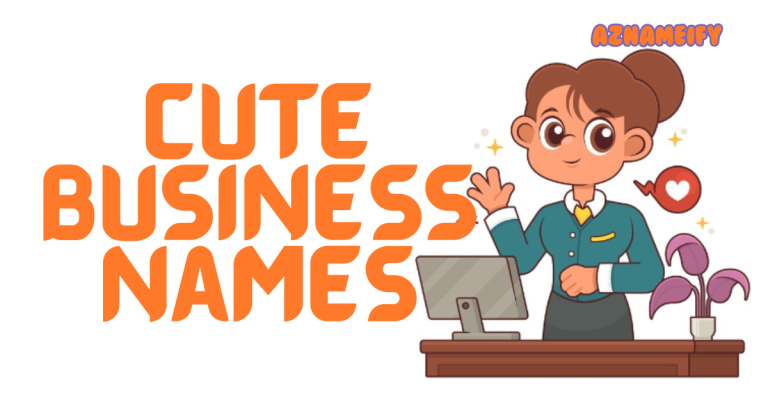 530+ Cute Business Names Creative Unique Cool & Catchy