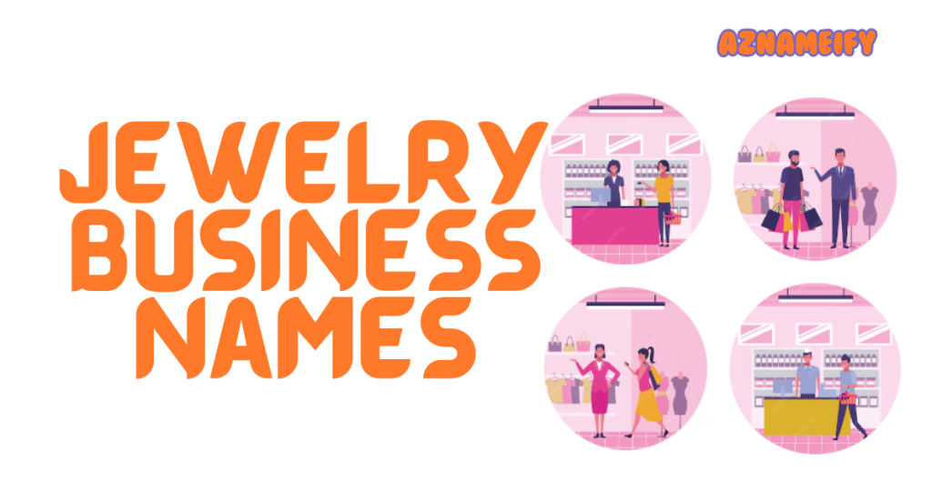 580+ Jewelry Business Names to Make Your Creative Identity