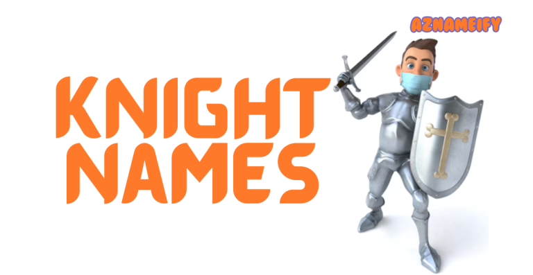 550+ Knight Names Creative Unique Funny Cool Stylish & Cute