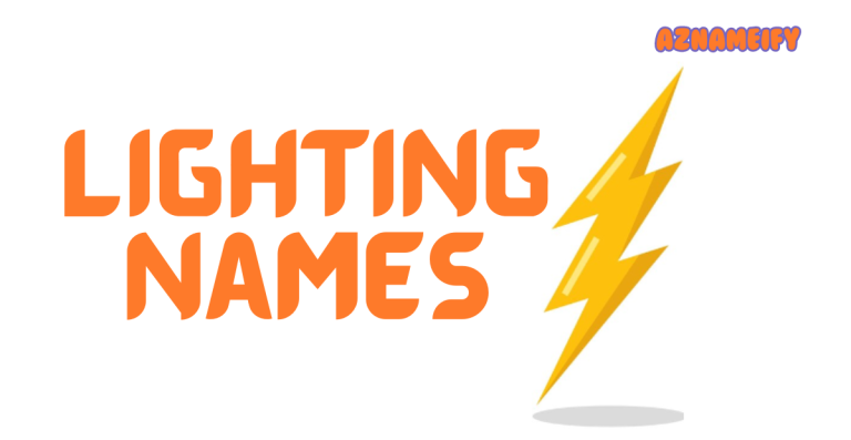 530+ Lighting Names Creative Unique Cool Funny Cute & Epic