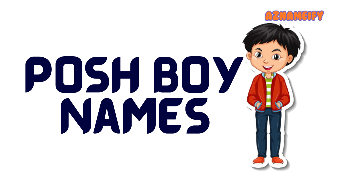 530 Posh Boy Names Unique Creative Stylish Cool Cute