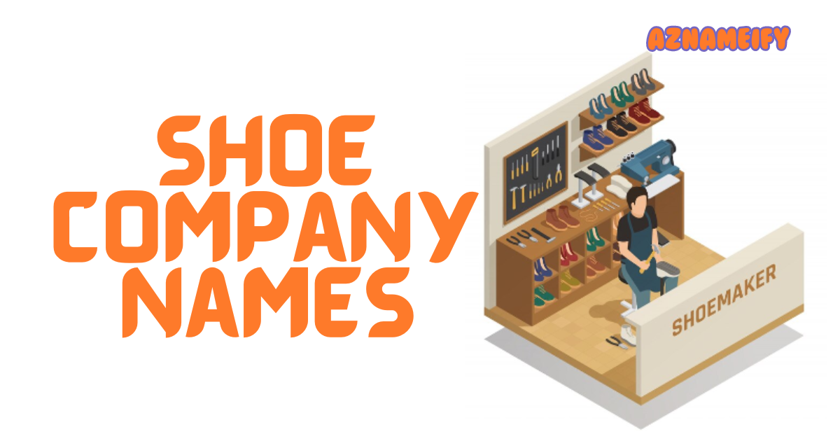 Fashionable Shoe Company Names Unique Ideas For Your Footwear Brand