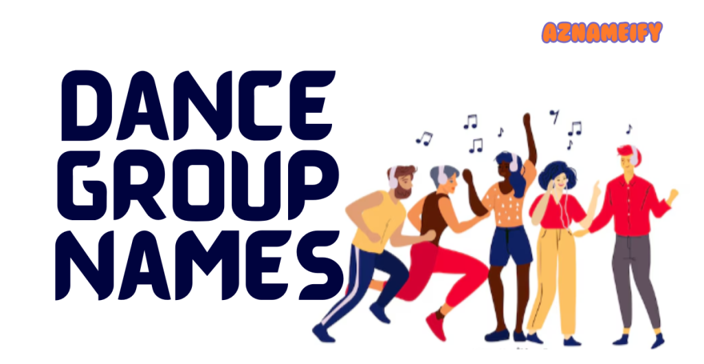 570+ Dance Group Names Unique Creative Funny Cool & Cute