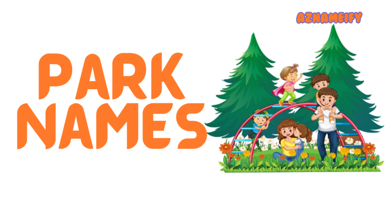 370+ Names For Parks Creative Stylish Unique Cool & Catchy